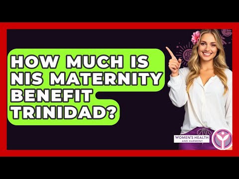 How Much Is NIS Maternity Benefit Trinidad? - Women's Health and Harmony