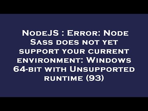 NodeJS : Error: Node Sass does not yet support your current environment: Windows 64-bit with Unsuppo