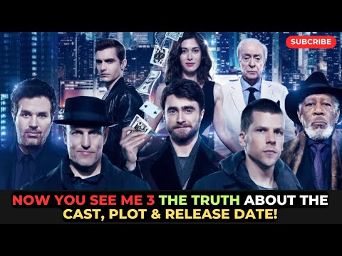Now You See Me 3: THE Truth About the Cast, Plot & Release Date!