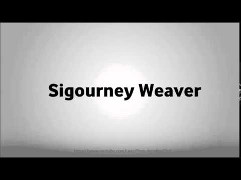 How to pronounce Sigourney Weaver