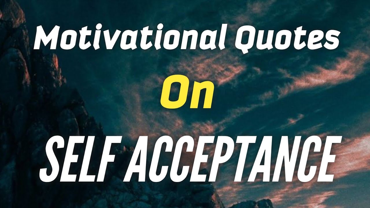 Motivational Quotes On Self Acceptance to Honor and Accept Yourself Fully | Motivational Quotes