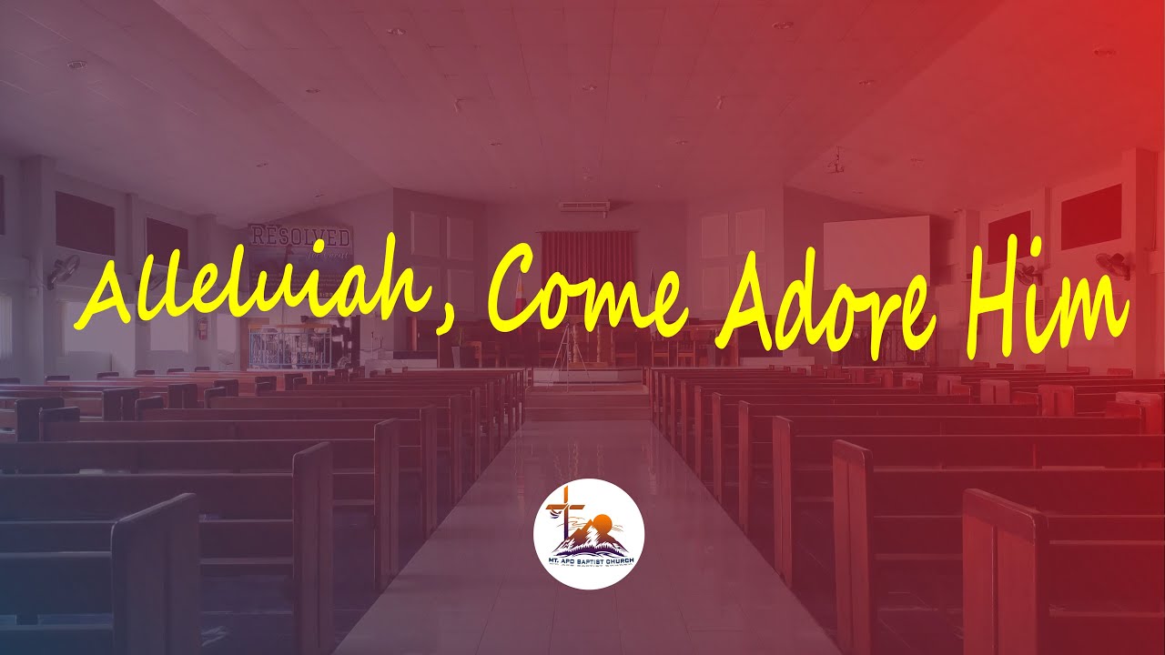 ALLELUIA, COME ADORE HIM