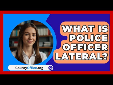 What Is Police Officer Lateral? - CountyOffice.org