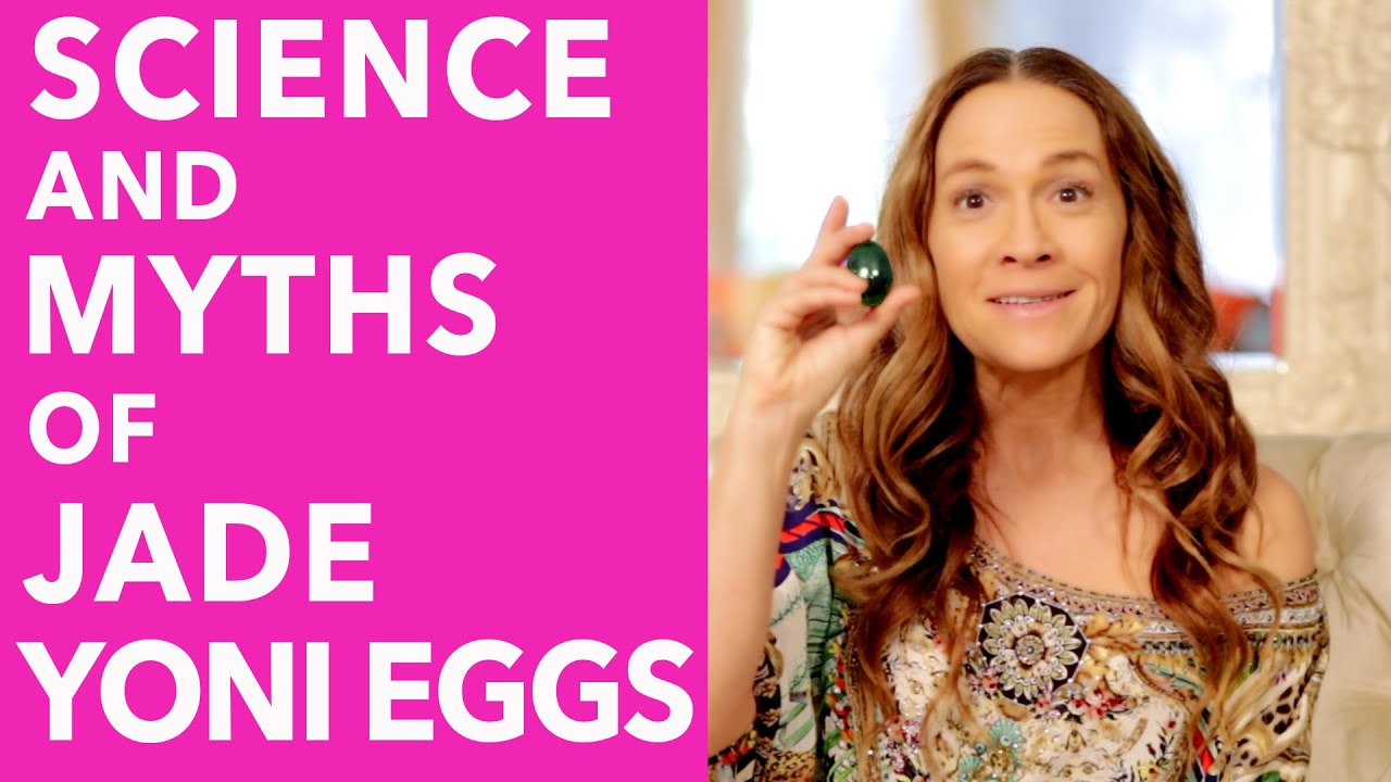 Science and Myths of the Jade Yoni Egg