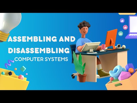 How to Assemble and Disassemble a Computer System