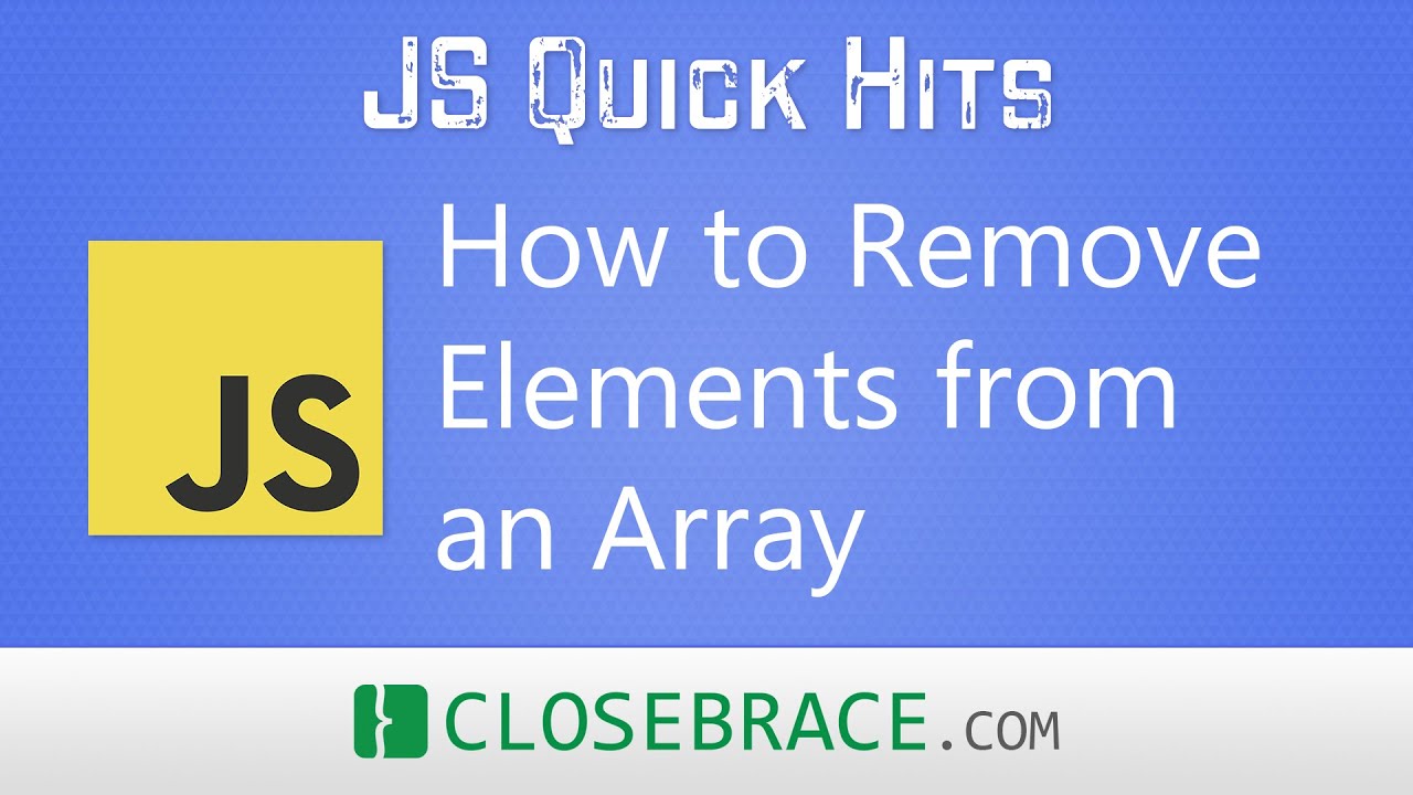 JS Quick Hits 106 - How to Remove Elements from an Array