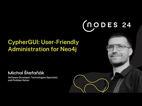 NODES 2024 - CypherGUI: User-Friendly Administration for Neo4j