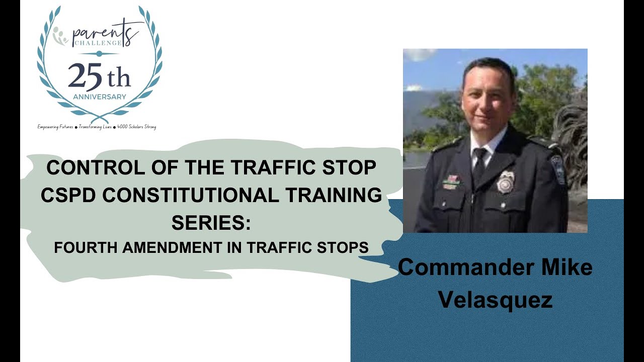CONTROL OF THE TRAFFIC STOP CSPD CONSTITUTIONAL TRAINING SERIES: FOURTH AMENDMENT IN TRAFFIC STOPS