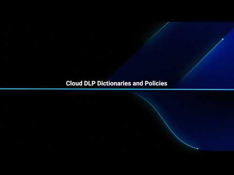 Data Protection Features: Cloud DLP Dictionaries and Policies