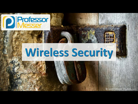 Wireless Security - CompTIA Security+ SY0-501 - 6.3