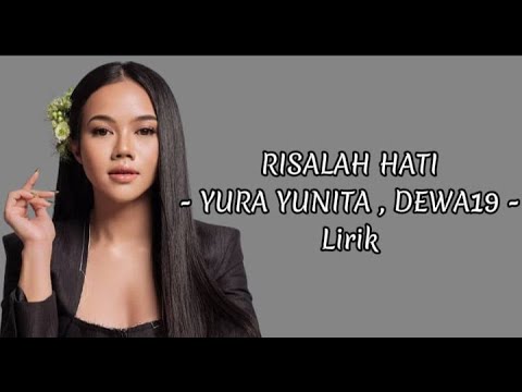 RISALAH HATI - YURA YUNITA,DEWA 19 ( lirik video )
