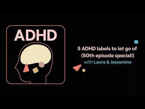 5 ADHD labels to let go of (50th episode special!) | ADHD Aha!