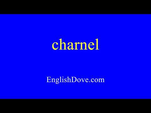 How to pronounce charnel in American English