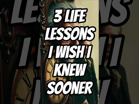 3 Life Lessons I Wish I Knew Sooner | Wisdom for a Better Life