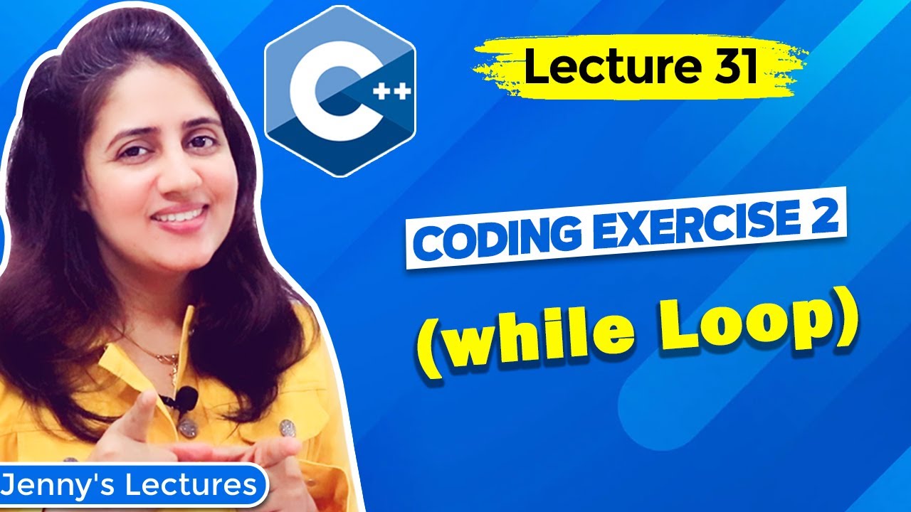 Lec 31: Coding Exercise for Beginners with Solution | While Loop in C++ | part2