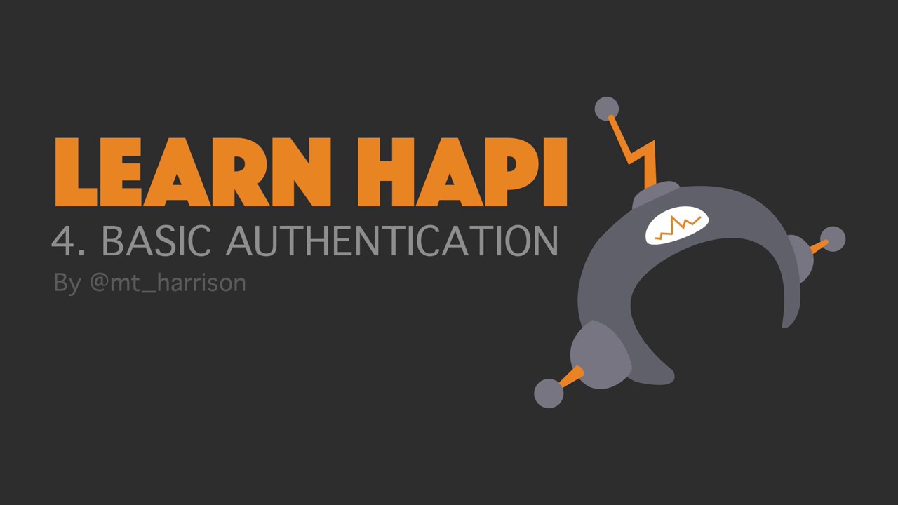 Learn hapi - 4 - Basic Authentication
