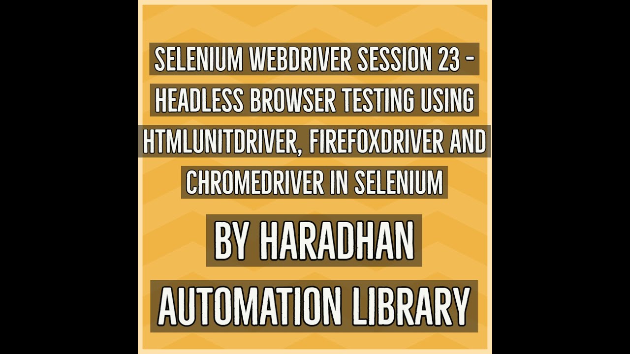 Selenium WebDriver Session 23 - Headless Browser Testing using HtmlUnit, Firefox and Chrome Driver