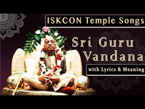 Sri Guru Vandana with Lyrics & Meaning ISKCON Temple Songs