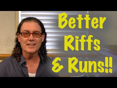 Better Riffs And Runs!