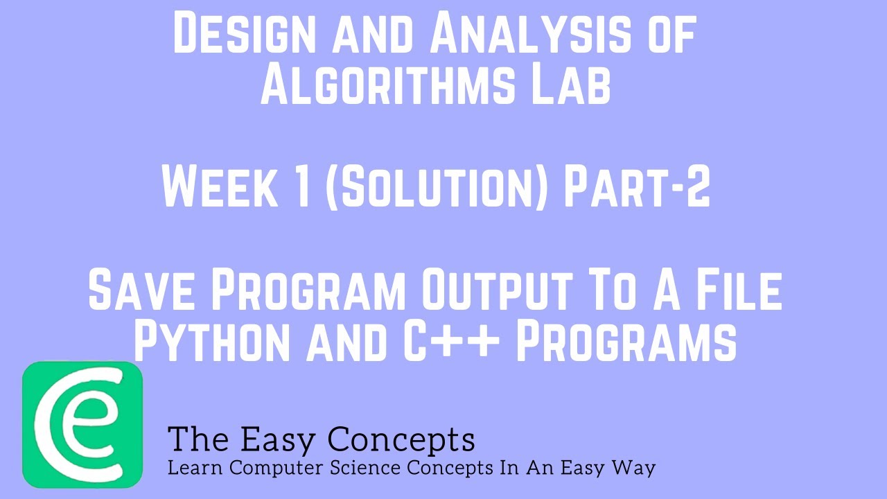 #5 DAA Lab Week 1 Solution Part-2 | Save Program Output To A File | The Easy Concepts