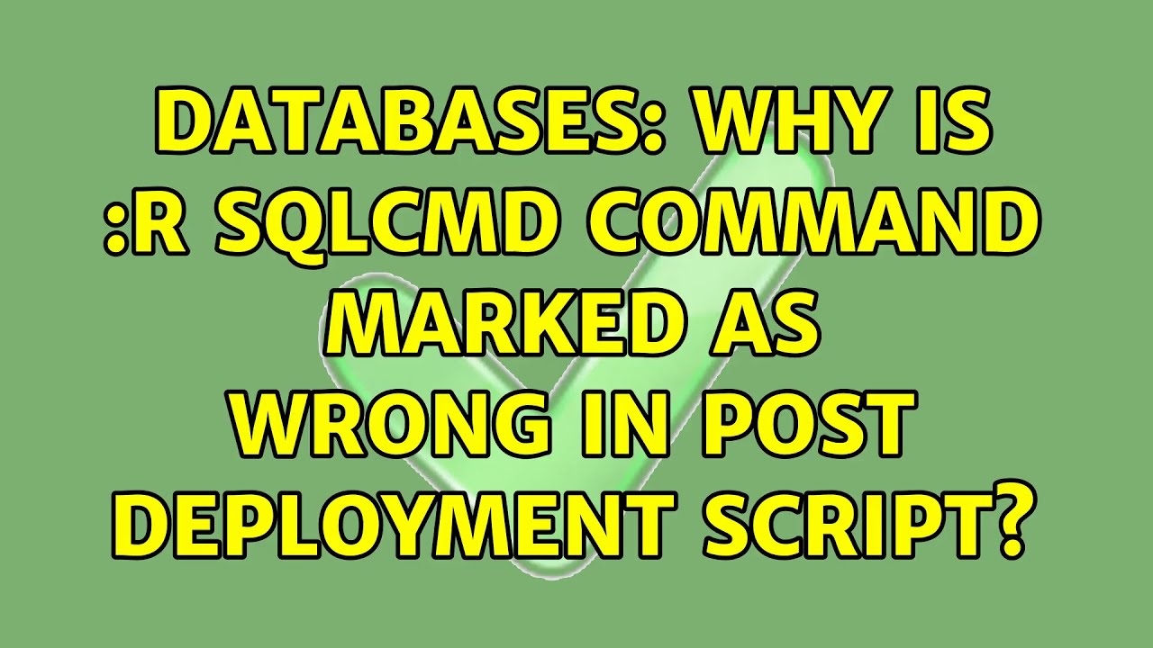 Databases: Why is :r SQLCMD command marked as wrong in Post Deployment Script? (2 Solutions!!)
