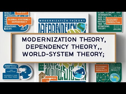 Modernization, Dependency & World Systems Theory: How They Explain Global Inequality