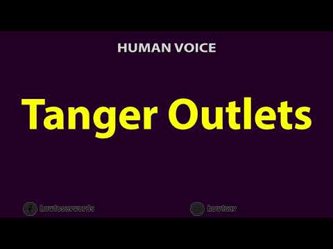 How to Pronounce Tanger Outlets