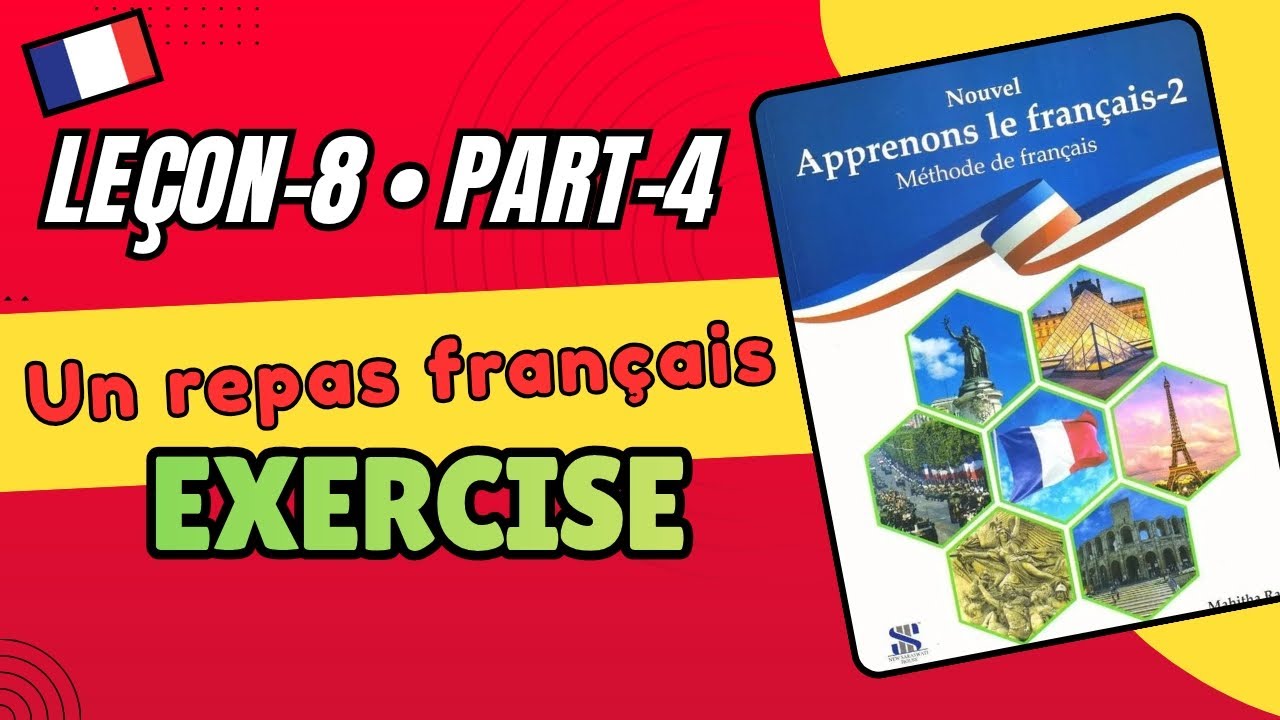 Leçon 8 (Un repas français) | Exercises | Part 4 | Nouvel Apprenons le Français-2🇫🇷