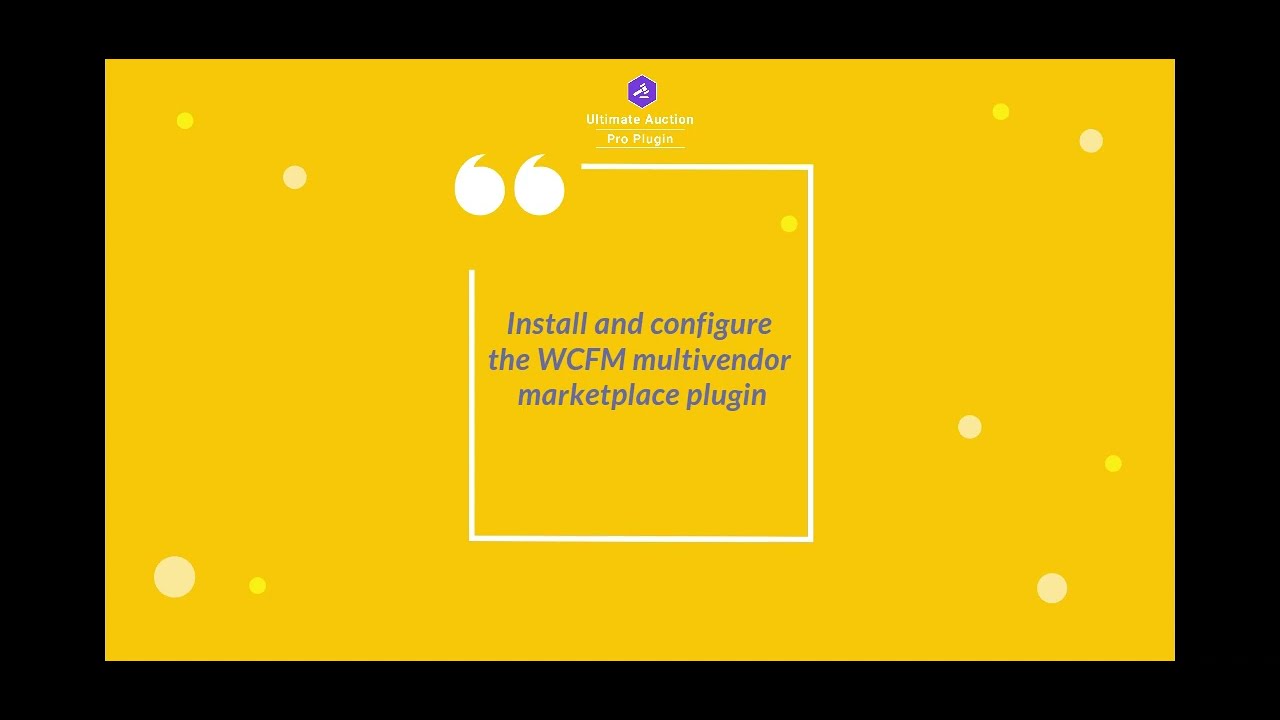 Best WordPress Auction Plugin - Ultimate Auction Pro -Video 17:Install and configure the WCFM plugin
