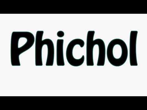 Learn How To Pronounce Phichol