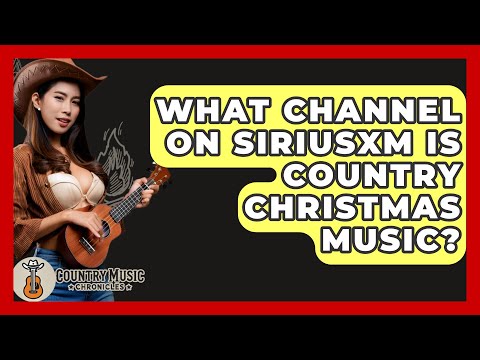What Channel On SiriusXM Is Country Christmas Music? - Country Music Chronicles