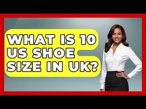 What Is 10 US Shoe Size In UK? - United Kingdom Explorers