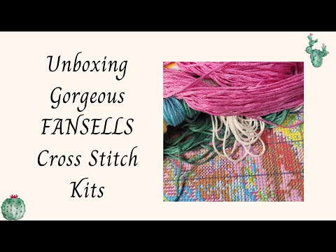 UNBOXING GORGEOUS FANSELLS CROSS STITCH KITS!!#fansells #crossstitch #diycrafts