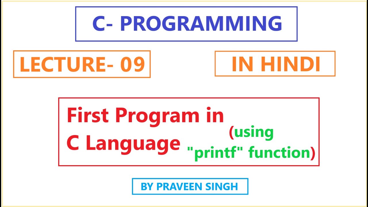 C Programming Lecture 9 (Printf Function) First Program in C language in Hindi