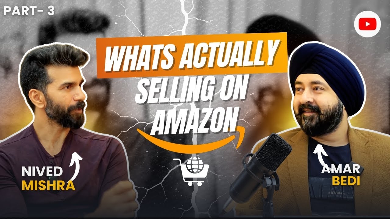What’s ACTUALLY Selling on Amazon in 2026? | Amar Bedi x Nived Mishra (Part 3)
