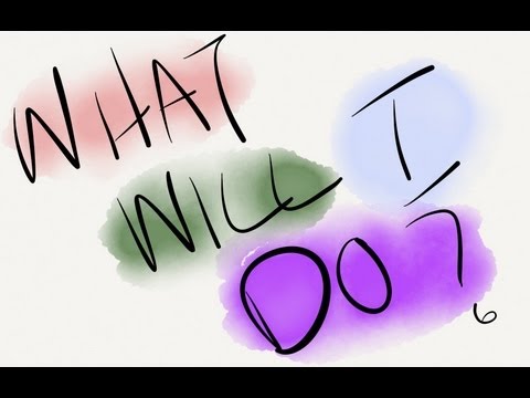 What Will I Do?