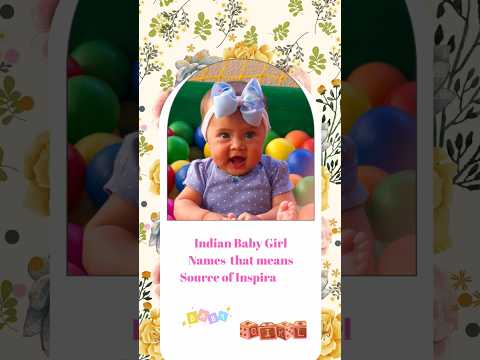 Indian Baby Girl Names that means Source of Inspiration #ytshorts #babynames #babygirlnames #name