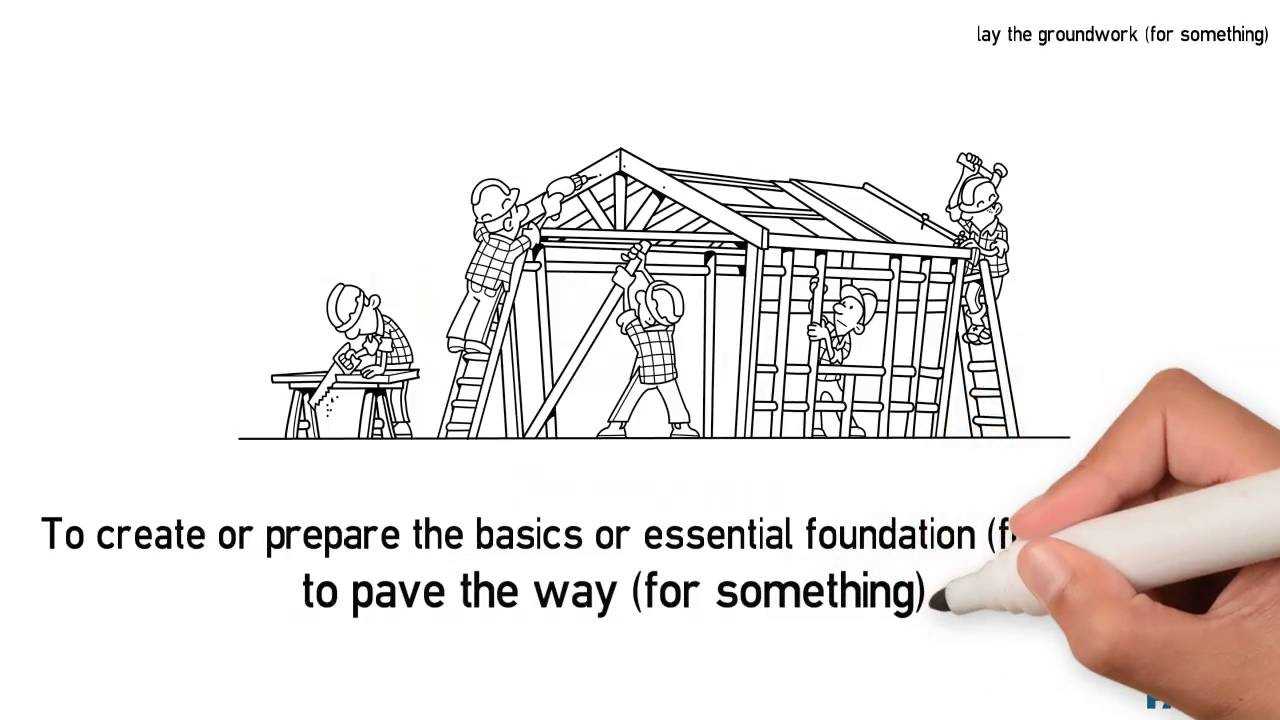 lay the groundwork (for something)
