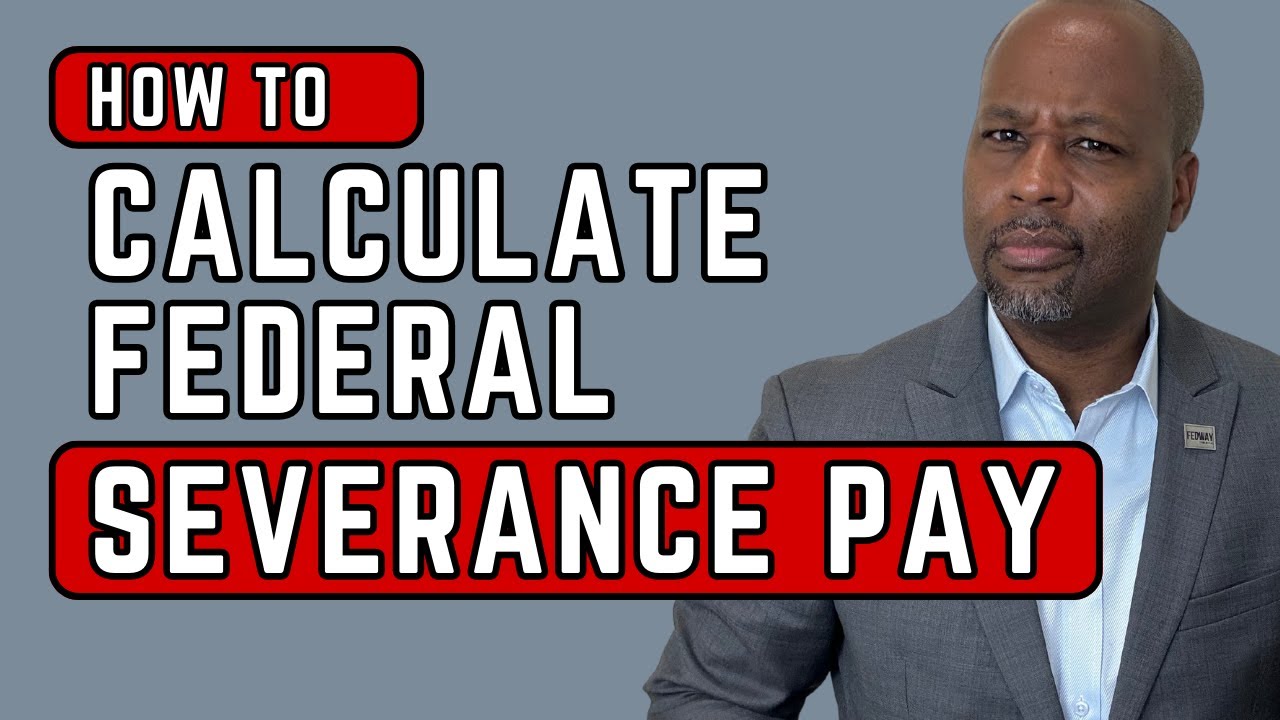 How Much FERS Severance Pay Could You Get? Here’s How to Calculate It!