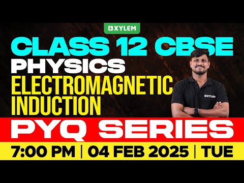 Class 12 CBSE Physics | Electromagnetic Induction - PYQ Series | Xylem 12 CBSE