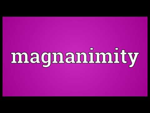 Magnanimity Meaning