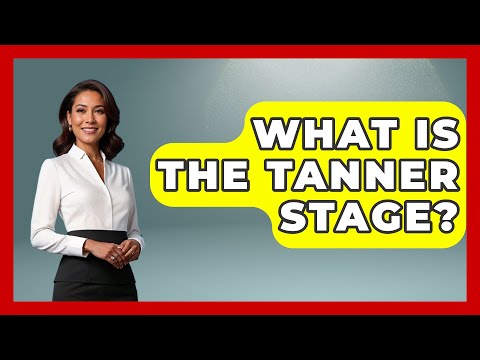 What Is The Tanner Stage? - Broadway Behind The Curtain