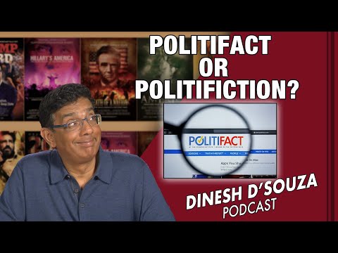 POLITIFACT OR POLITIFICTION? Dinesh D’Souza Podcast Ep246