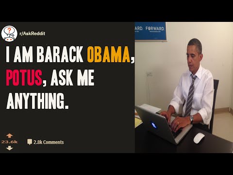 "I am Barack Obama "-(Reddit Ask Me Anything)