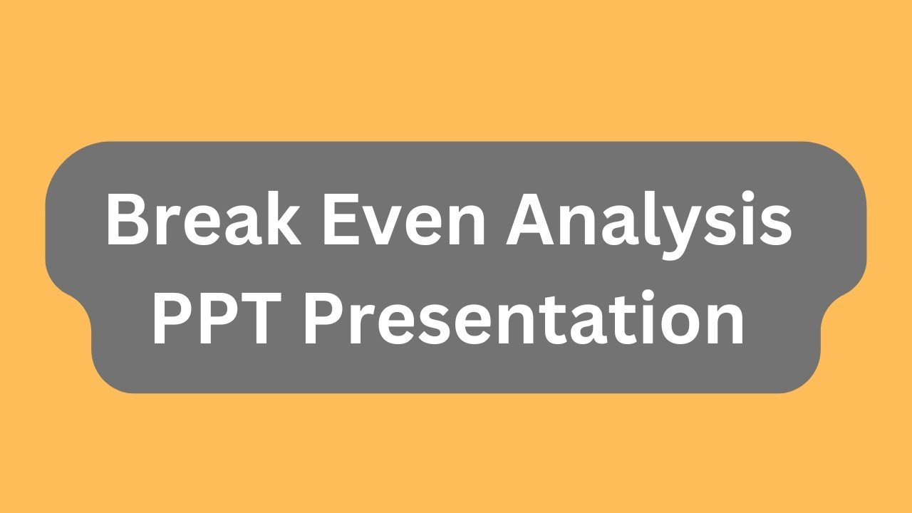 Break Even analysis PPT Presentation Seminar Download: Meaning, Importance, Limitations