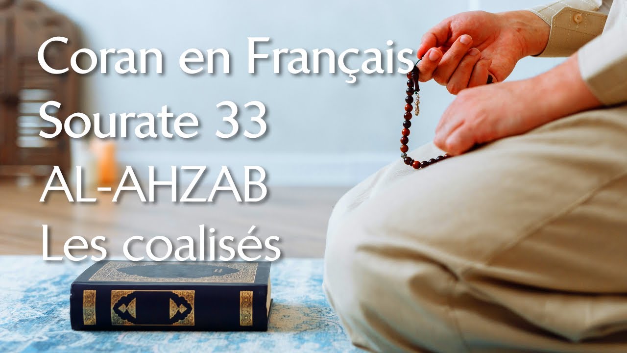 Coran en français Sourate 33 AL AHZAB Les coalisés