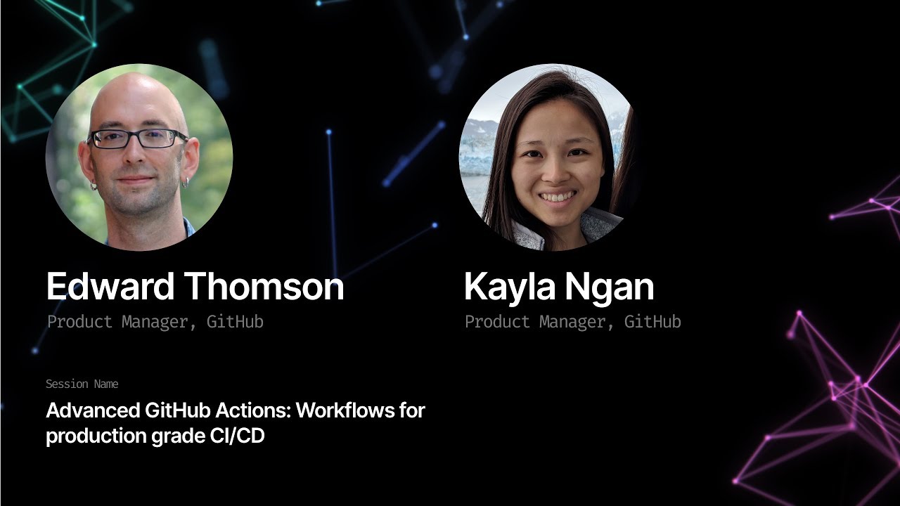 Advanced GitHub Actions: workflows for production grade CI/CD - GitHub Universe 2019