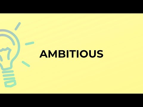What is the meaning of the word AMBITIOUS?