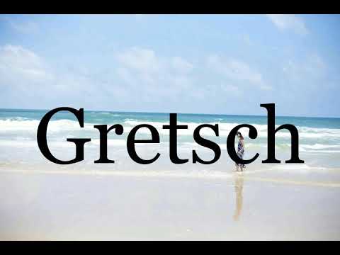 How To Pronounce Gretsch🌈🌈🌈🌈🌈🌈Pronunciation Of Gretsch