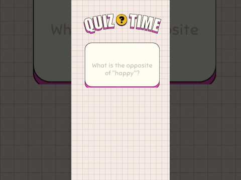 what is the opposite of "happy"? Quiz #english #learning